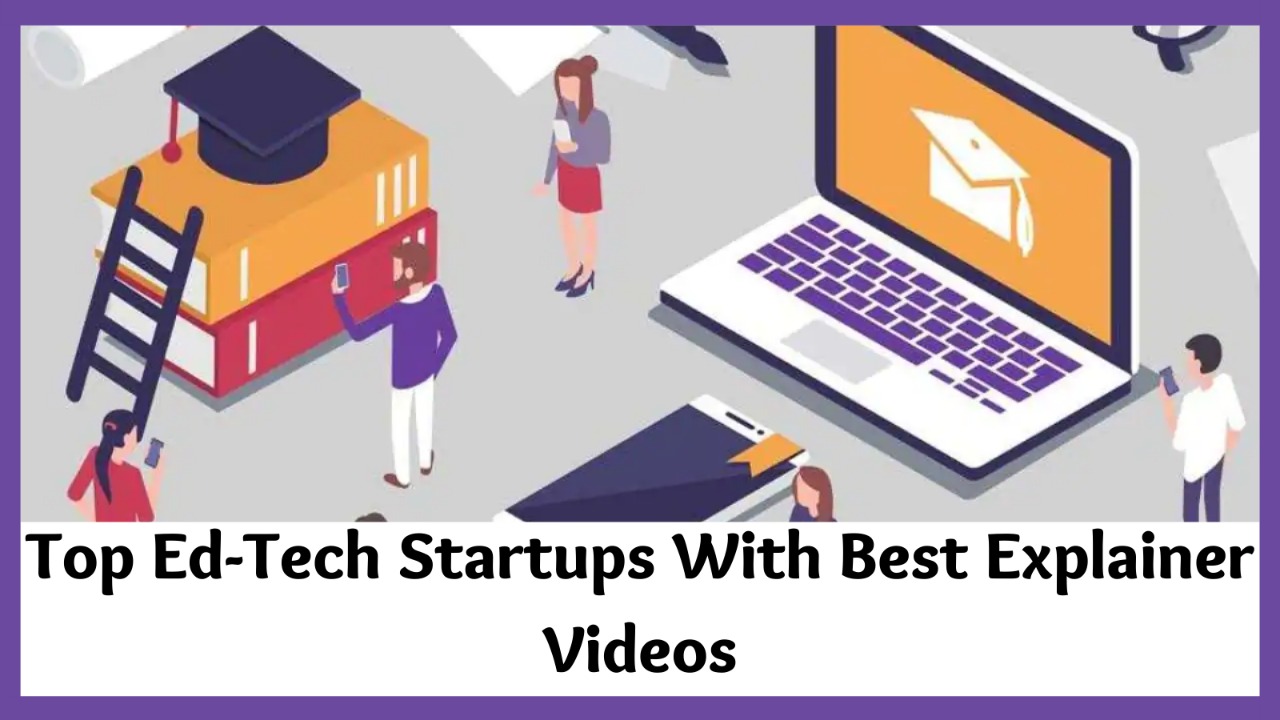 Top 25 Ed-Tech Startups (Globally) with Best Explainer Videos - Vidsaga.com